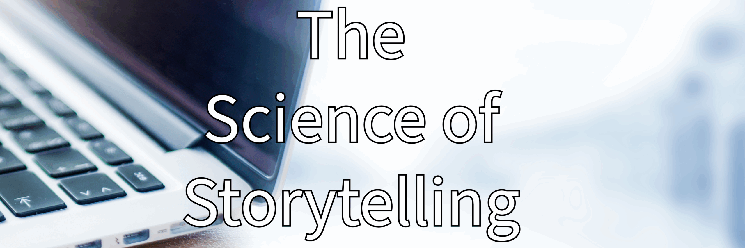 The Science of Storytelling: 7 Powerful Lessons to Make Your Content ...